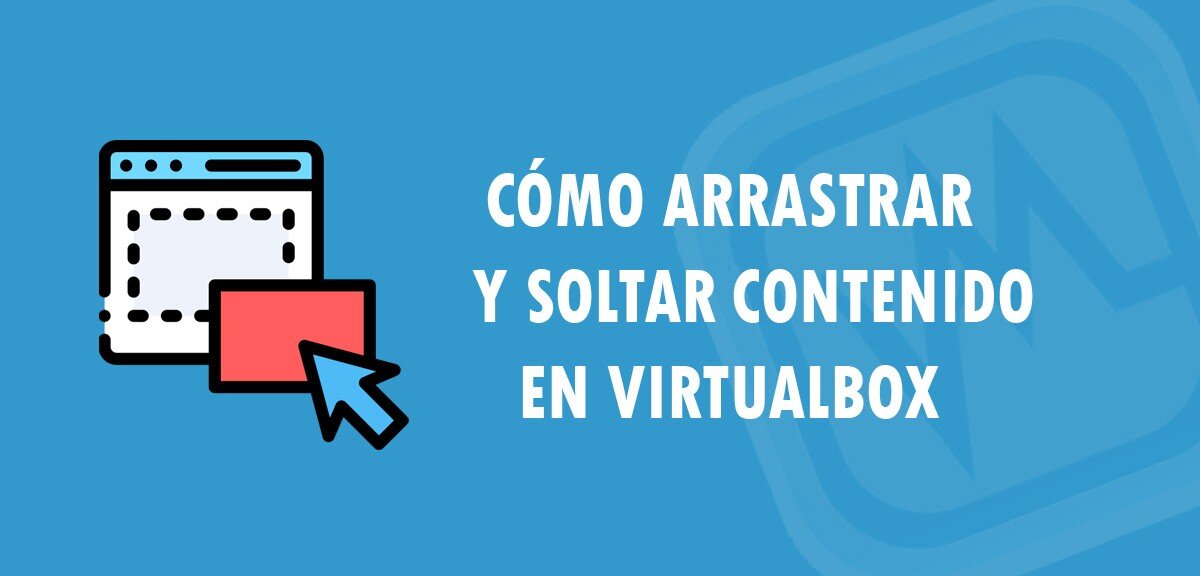 👉 Cómo arrastrar y soltar contenido en VirtualBox