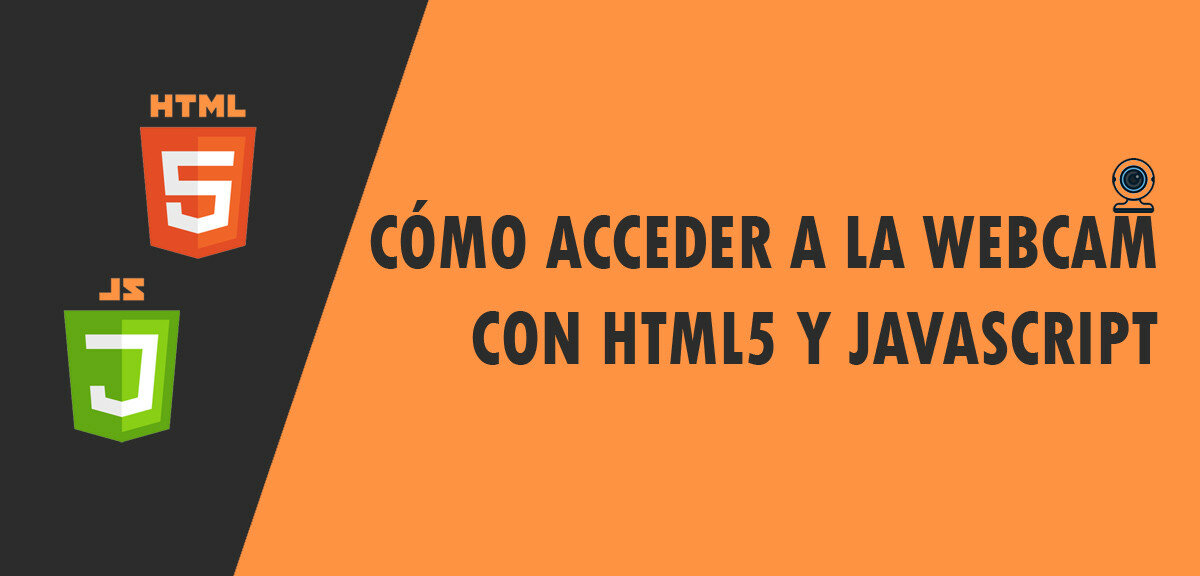 Cómo acceder a la Webcam con HTML5 y Javascript