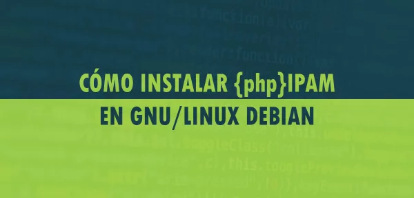 Cómo instalar phpIPAM en GNU/Linux Debian