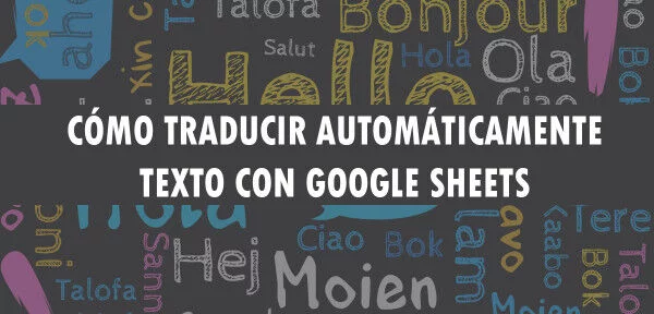 Cómo traducir automáticamente texto con Google Sheets